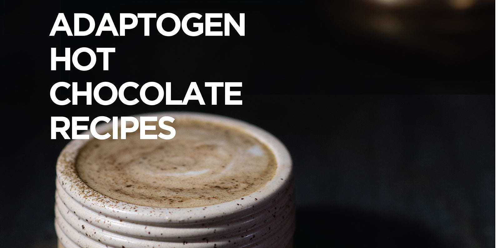 ADAPTOGEN HOT CHOCOLATE RECIPES · Amoda